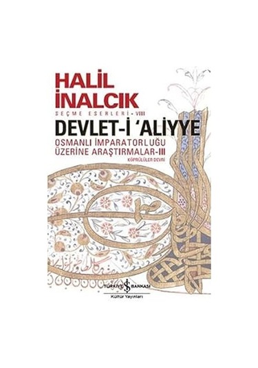Devlet-i Aliyye - Iıı: Osmanlı İmparatorluğu Üzerine Araştırmalar Iıı ...