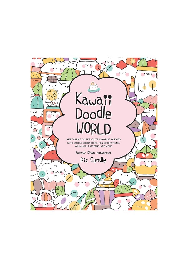 Kawaii Doodle World: Sketching Super-cute Doodle Scenes With Cuddly ...