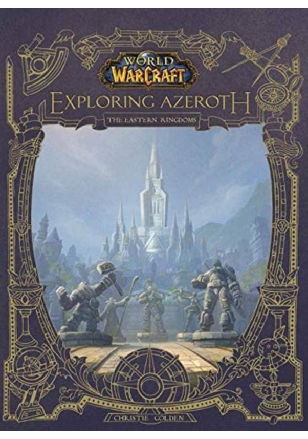 World of Warcraft: Exploring Azeroth - The Eastern Kingdoms ...