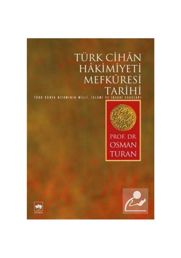 Türk Cihan Hakimiyeti Mefkuresi Tarihi / Prof. Dr. Osman Turan ...