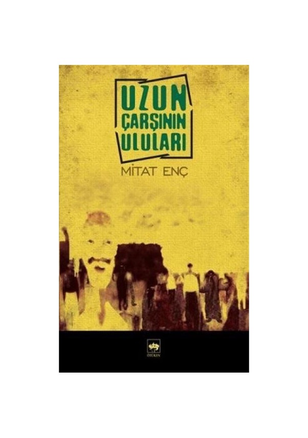 Uzun Çarşının Uluları / Mitat Enç 9789754372045 Fiyatları ve Özellikleri