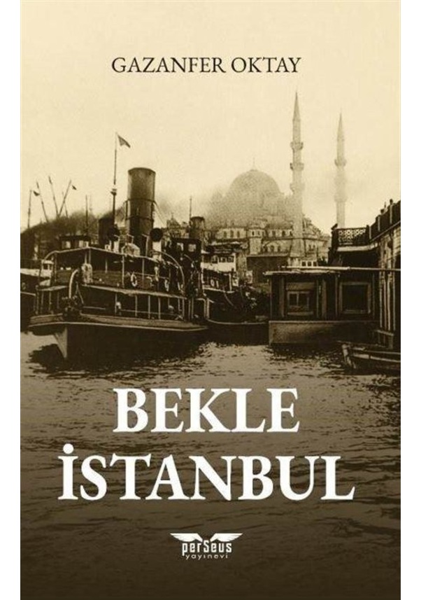 Bekle İstanbul - Gazanfer Oktay - Perseus Yayınevi Fiyatları ve Özellikleri