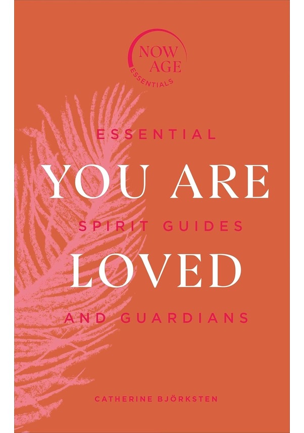 You Are Loved: Essential Spirit Guides And Guardians: Essential Spirit ...