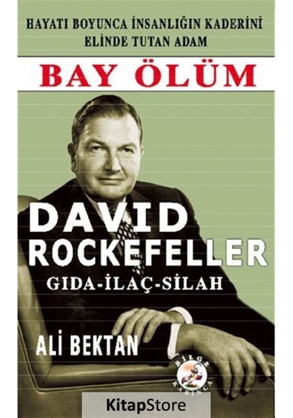David Rockefeller-Bay Ölüm Gıda İlaç Silah - Ali Bektan - Bilge Karınca ...
