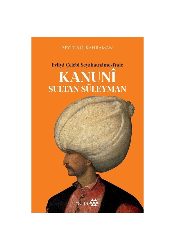 Evliya Çelebi Seyahatnamesi'Nde Kanuni Sultan Süleyman / Seyit ... Evliya Çelebi Seyahatnamesi'Nde Kanuni Sultan Süleyman / Seyit ...