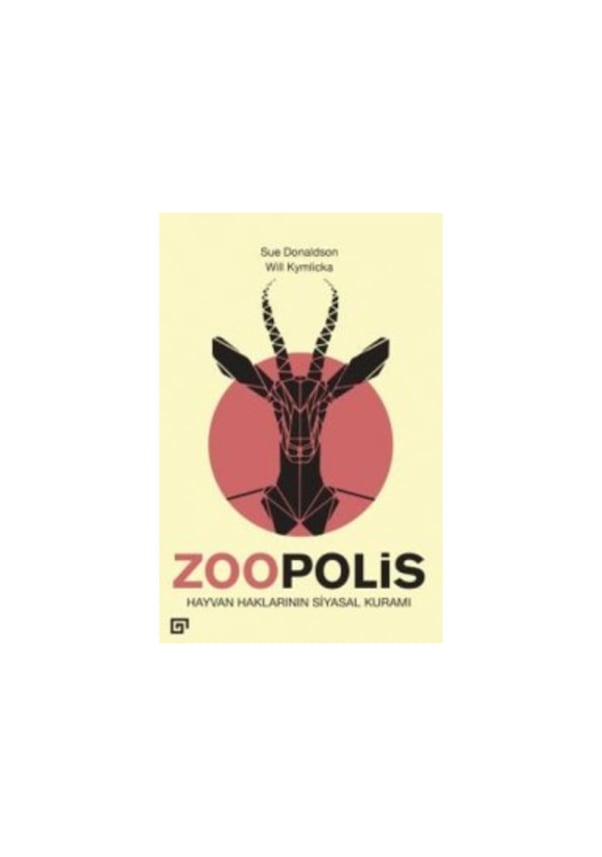 Zoopolis - Sue Donaldson - Will Kymlicka - Koç Üniversitesi Yayınları ...