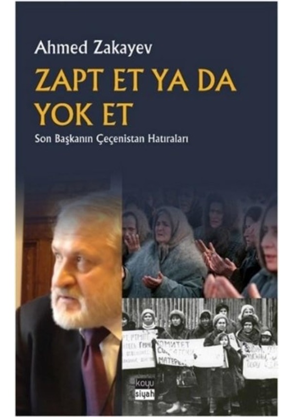 Zapt Et ya da Yok Et - Son Başkanın Çeçenistan Hatıraları - Ahmed ...
