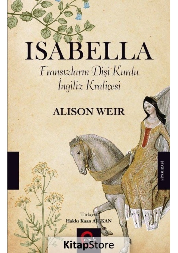 Isabella-Fransızların Dişi Kurdu İngiliz Kraliçesi - Alison Weir ...
