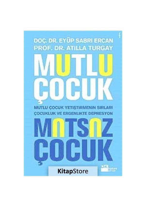 Mutlu Çocuk Mutsuz Çocuk / Prof. Dr. Atilla Turgay Fiyatları ve Özellikleri Mutlu Çocuk Mutsuz Çocuk / Prof. Dr. Atilla Turgay Fiyatları ve Özellikleri