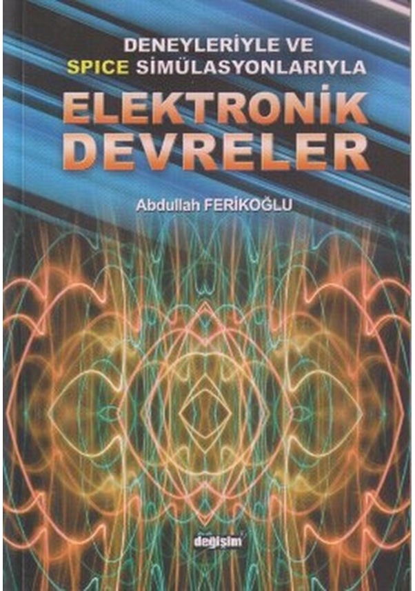 Deneyleriyle ve Spice Simülasyonlarıyla Elektronik Devreler - Abdullah Ferikoğlu - Değişim ...