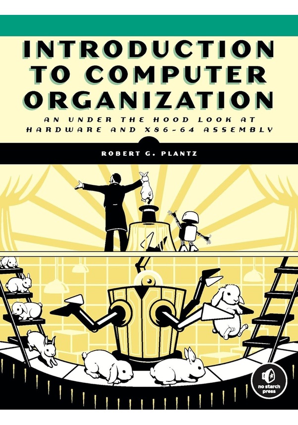 Introduction To Computer Organization: An Under The Hood Look At Hardware And X86-64 Assembly ...