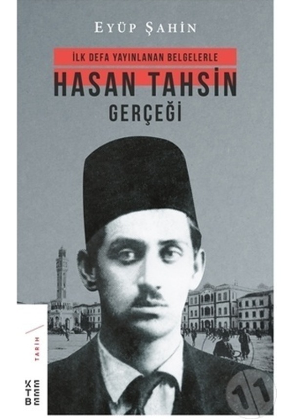 Hasan Tahsin Gerçeği-İlk Defa Yayınlanan Belgelerle - Eyüp Şahin ...