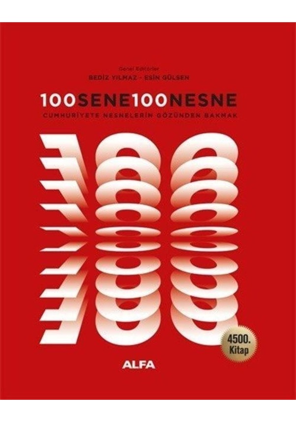 100 Sene 100 Nesne - Cumhuriyete Nesnelerin Gözünden Bakmak - 4500. Kitap- Alfa Yayıncılık ...