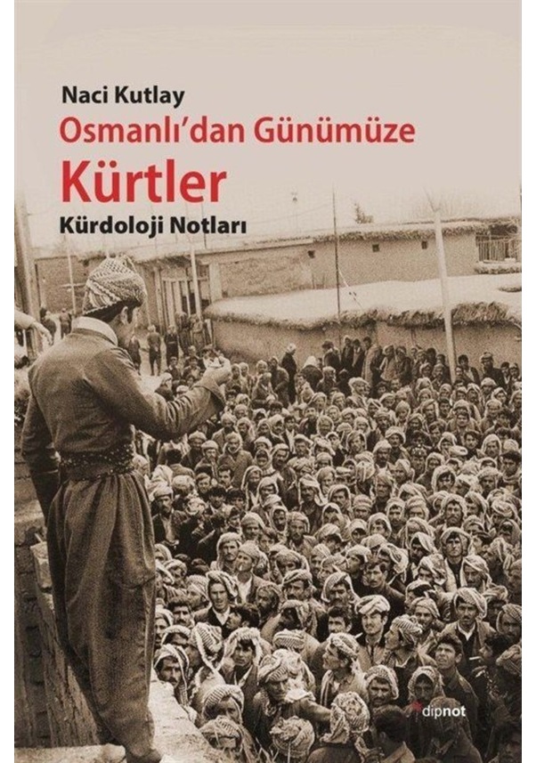 Osmanlı'Dan Günümüze Kürtler / Naci Kutlay 9786054878130 Fiyatları ve ...