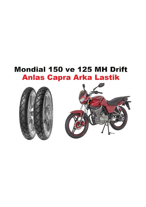 Mondial 125 Mh Drift Ve 150 Mh Drift Arka Lastik Anlas Capra 2024 ÜRETİMİ Fiyatları ve Özellikleri