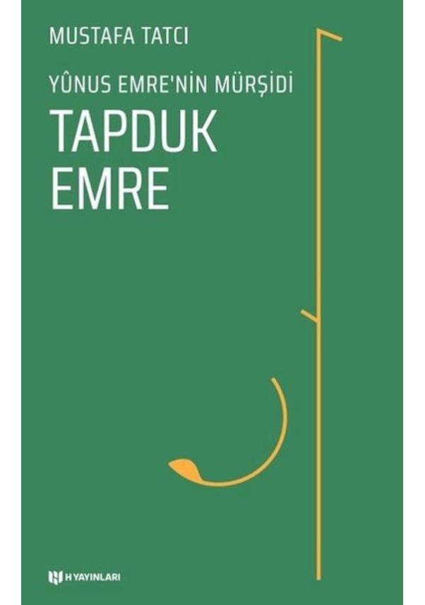 Tapduk Emre-Yunus Emrenin Mürşidi - Mustafa Tatcı - H Yayınları Fiyatları ve Özellikleri