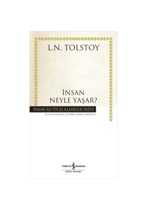 İnsan Neyle Yaşar - Lev N. Tolstoy - İş Bankası Kültür Yayınları ...