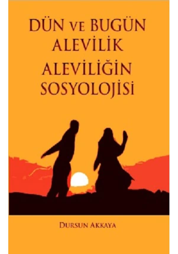 Dün Ve Bugün Alevilik - Aleviliğin Sosyolojisi Fiyatları ve Özellikleri
