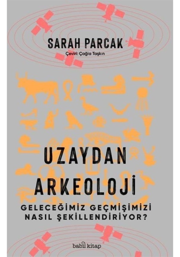 Uzaydan Arkeoloji - Geleceğimiz Geçmişimizi Nasıl Şekillendiriyor ...