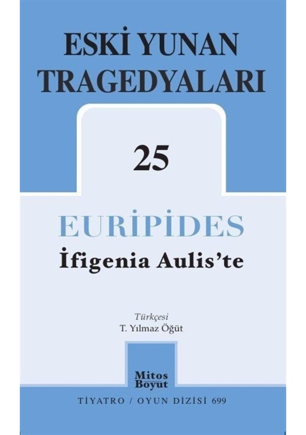 Eski Yunan Tragedyaları 25 - İfigenia Aulis'te - Euripides - Mitos Boyut Yayınları Fiyatları ve ...