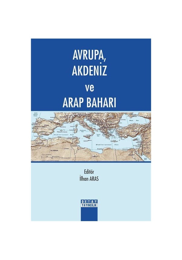 Avrupa, Akdeniz Ve Arap Baharı / Ilhan Aras 9786052542347 Fiyatları ve Özellikleri