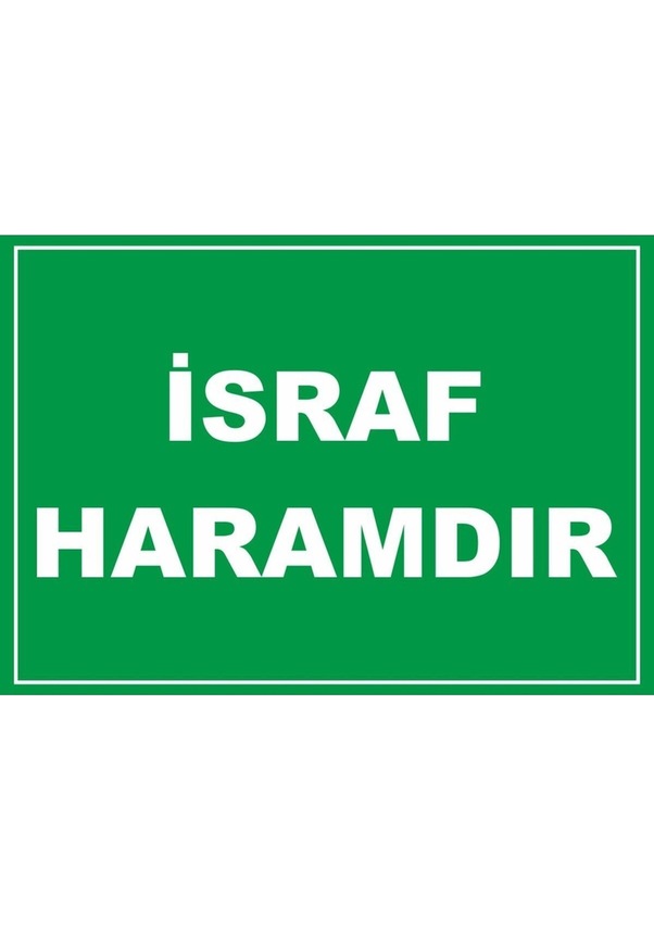 İsraf Haramdır Pvc Plakalı Uyarı Levhası Dekota Dijital Uv Baskı ...