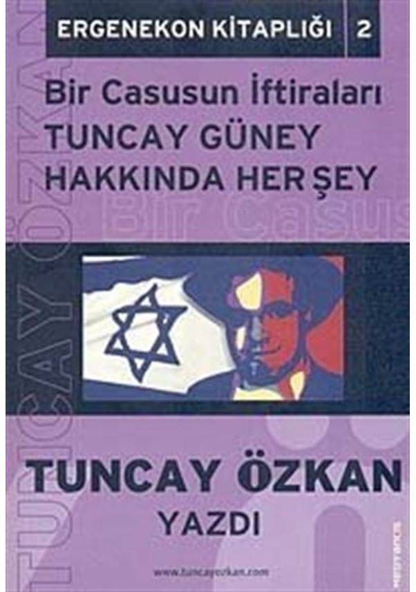 Bir Casusun İftiraları Tuncay Güney Hakkında Her Şey / Tuncay ...