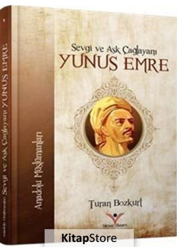 Sevgi ve Aşk Çağlayanı Yunus Emre - Turan Bozkurt - Yılmaz Basım ...