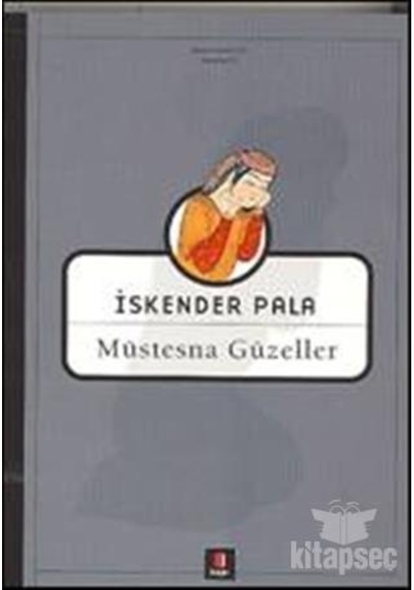 Müstesna Güzeller - Iskender Pala - Kapi Yayinlari Fiyatları ve Özellikleri