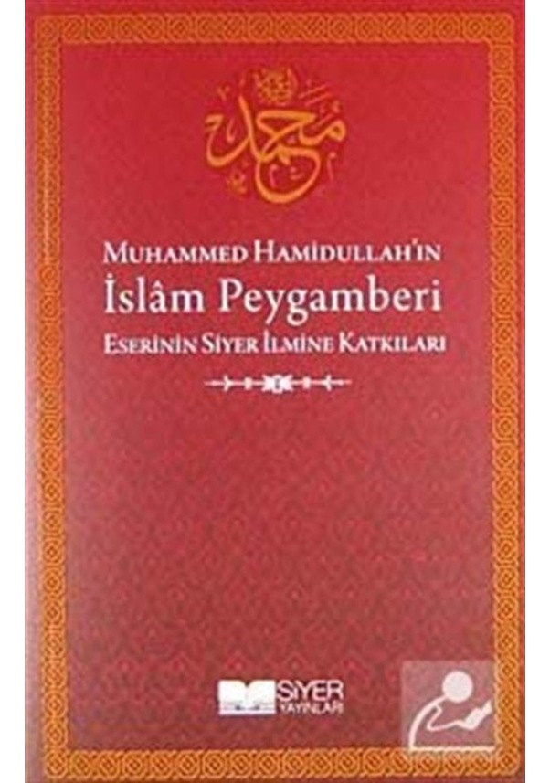 Muhammed Hamidullah'ın İslam Peygamberi Eserinin Siyer İlmine Katkıları ...