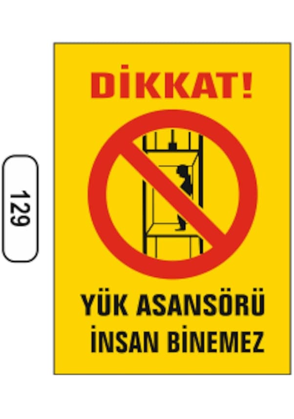 Dikkat Yük Asansörü Insan Binemez Uyarı Ikaz Levhası Fiyatları ve ...