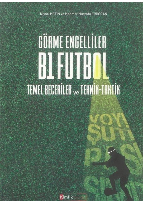 Görme Engelliler B1 Futbol: Temel Beceriler ve Teknik - Taktik - Kürşat ...