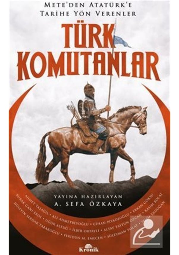 Türk Komutanlar - Mete'den Atatürk'e Tarihe Yön Verenler- Kronik Kitap Fiyatları ve Özellikleri