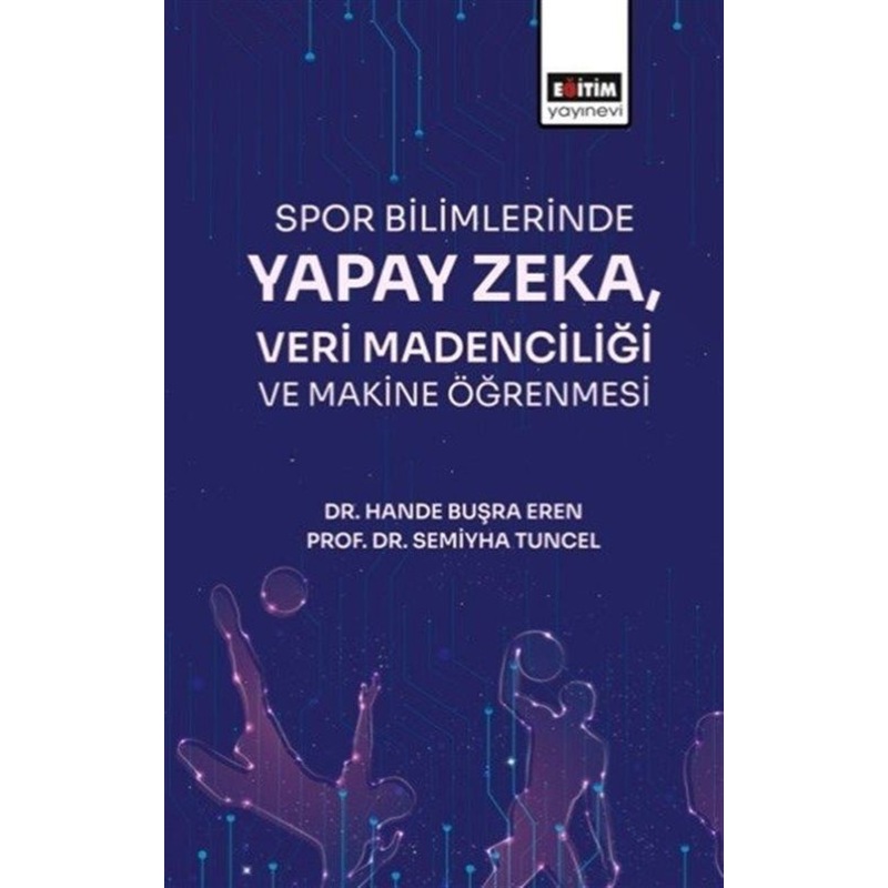 Spor Bilimlerinde Yapay Zeka Veri Madenciliği / Prof. Dr. Semi...